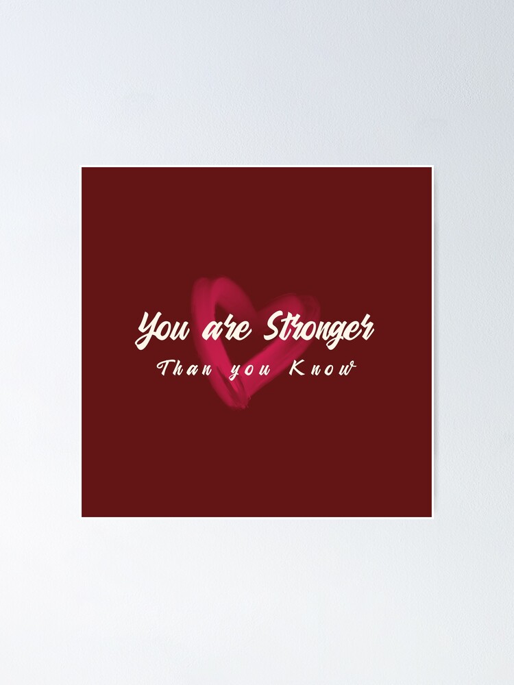 "You are Stronger than you know" Poster by Inspired2Live | Redbubble