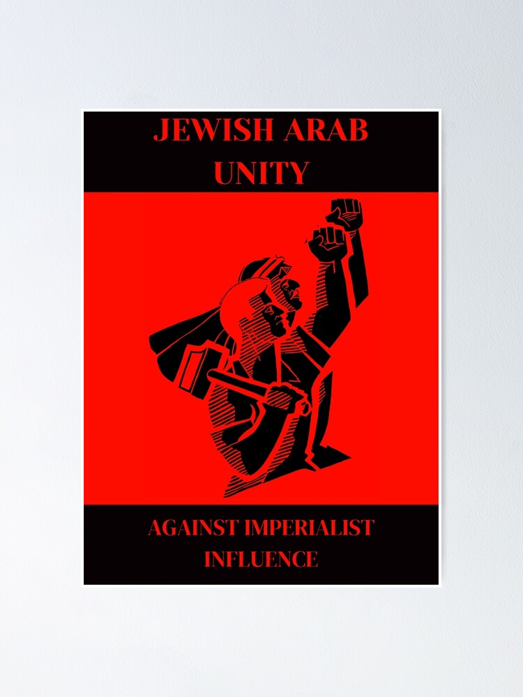 ""JEWISH ARAB UNITY AGAINST IMPERIALIST INFLUENCE"" Poster by haimers2 ...