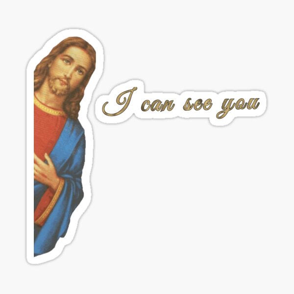 "Jesus i can see you meme" Sticker for Sale by ArtHeaven6 | Redbubble