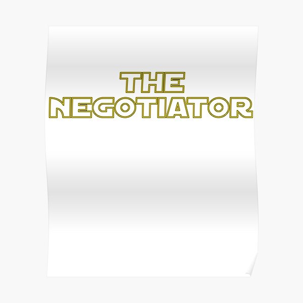 "The negotiator" Poster by TheS3nate | Redbubble