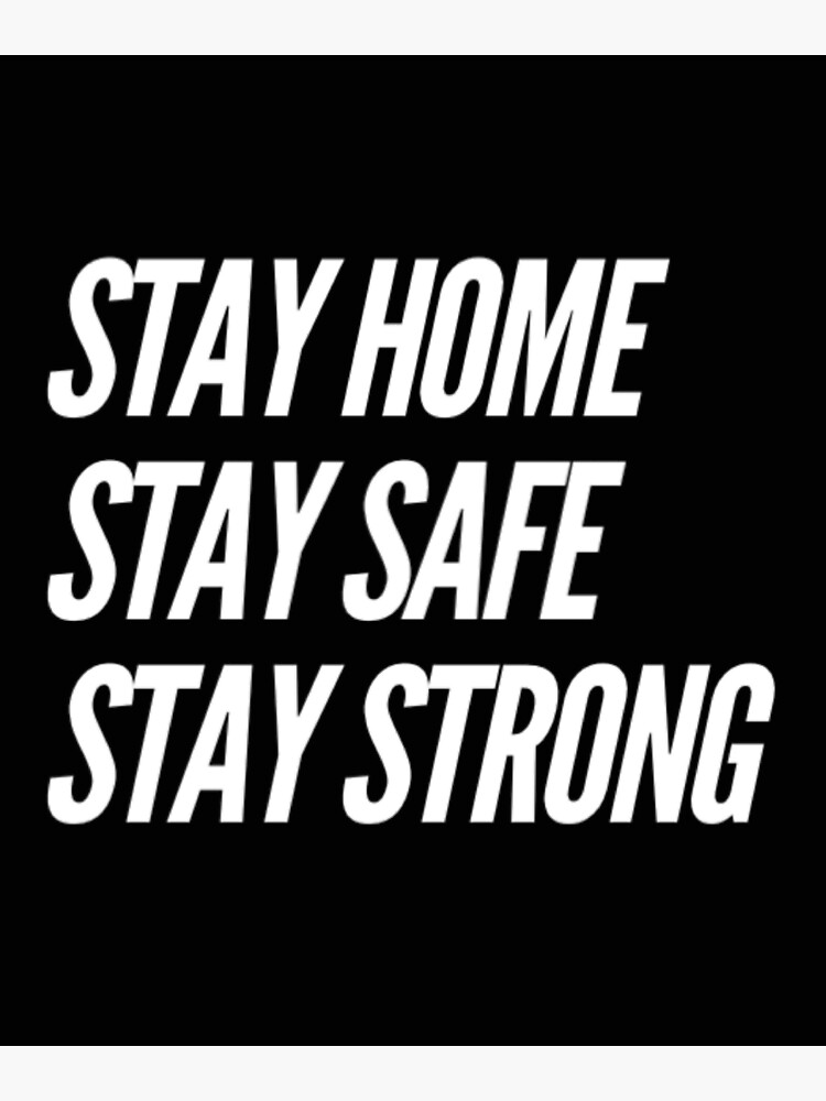 "Stay Home Stay Safe Stay Strong" Poster for Sale by Allyoudois | Redbubble