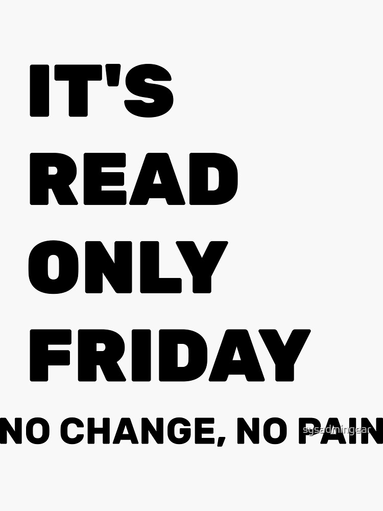 "It's Read Only Friday" Sticker for Sale by sysadmingear | Redbubble
