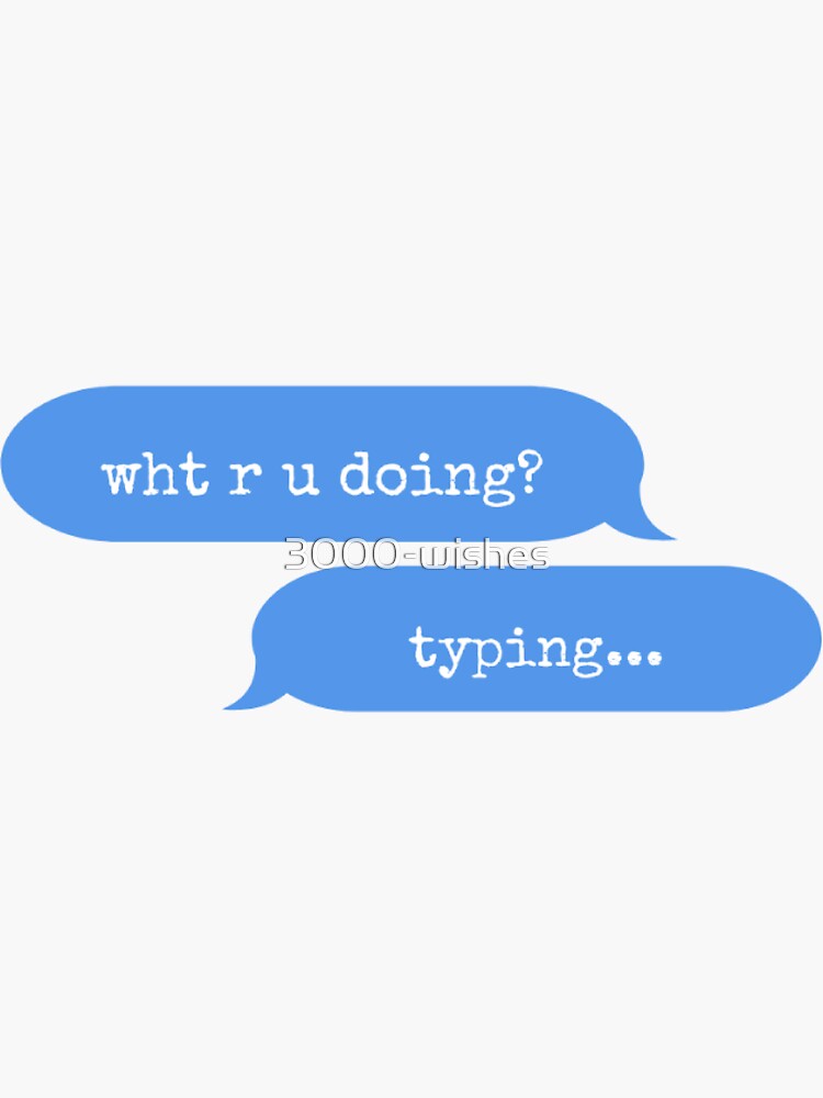 "Typing.Text Message. " Sticker for Sale by 3000-wishes | Redbubble