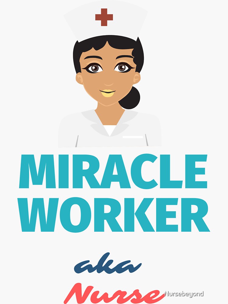 "Miracle Worker Nurse" Sticker by Nursebeyond | Redbubble