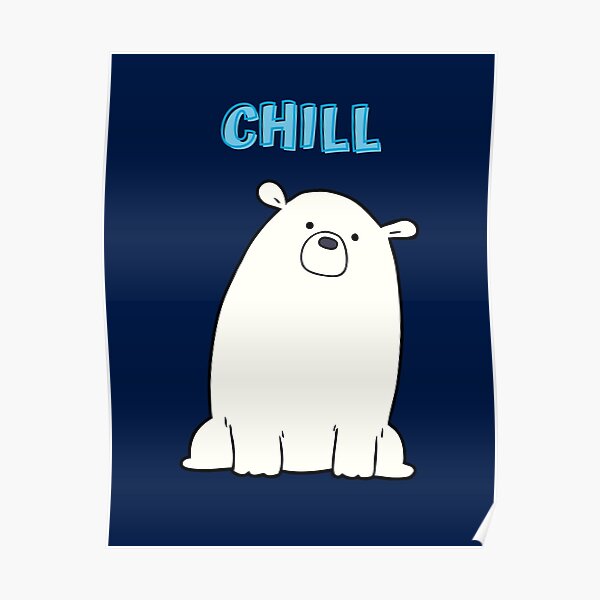 "Chill - Polar Bear" Poster for Sale by Rusty-Gate98 | Redbubble