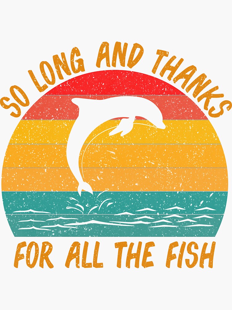 "So Long And Thanks For All The Fish " Sticker for Sale by Elainpn ...