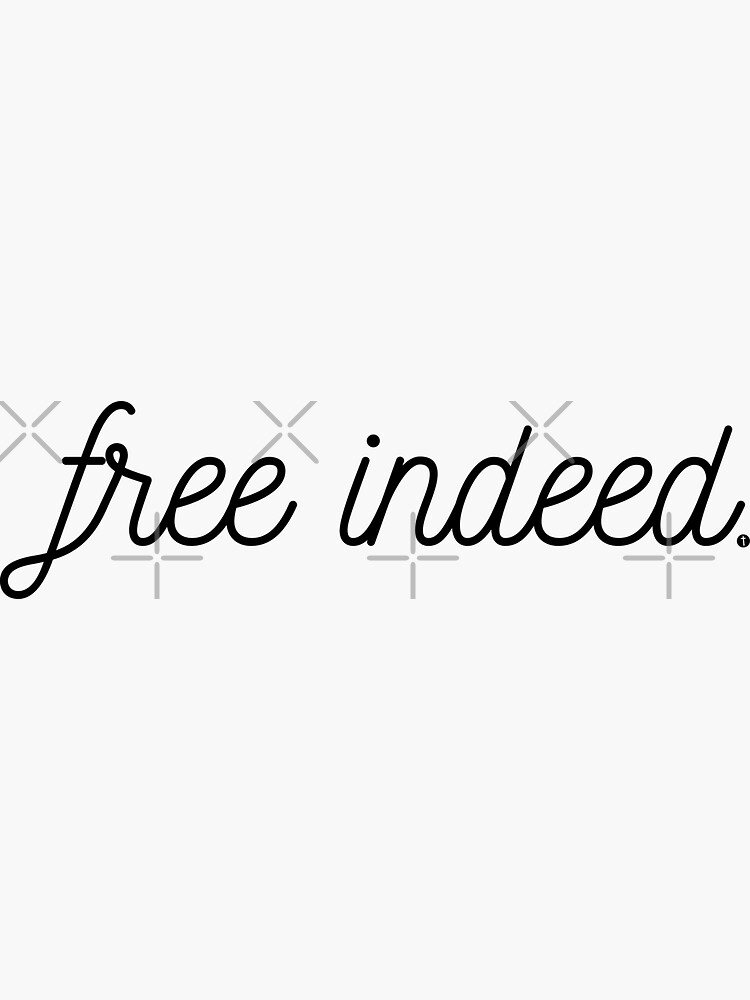 "free indeed. " Sticker for Sale by sarahpump | Redbubble