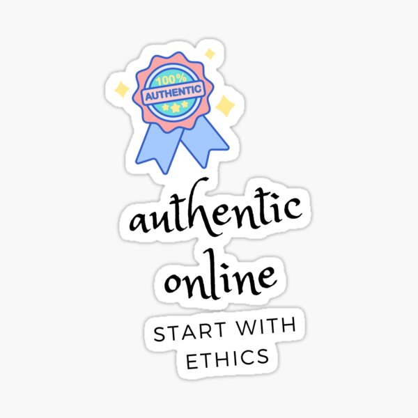 "authentic online START WITH ETHICS" Sticker by Glueck123 | Redbubble