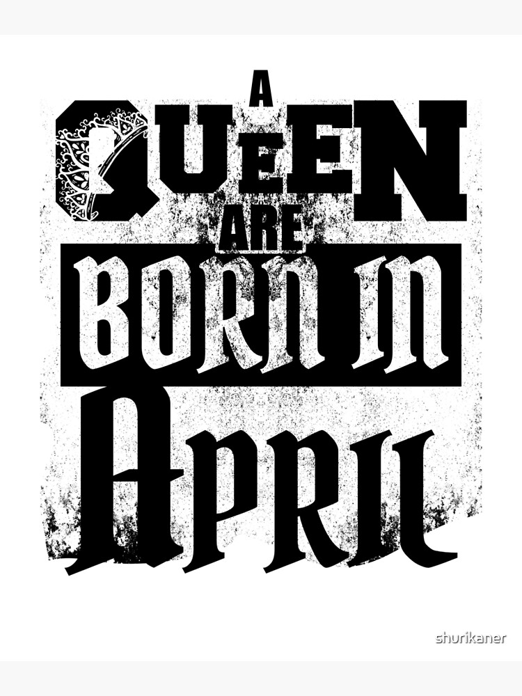 "Eine Königin wird im April geboren Geburtstag" Fotodruck von ...