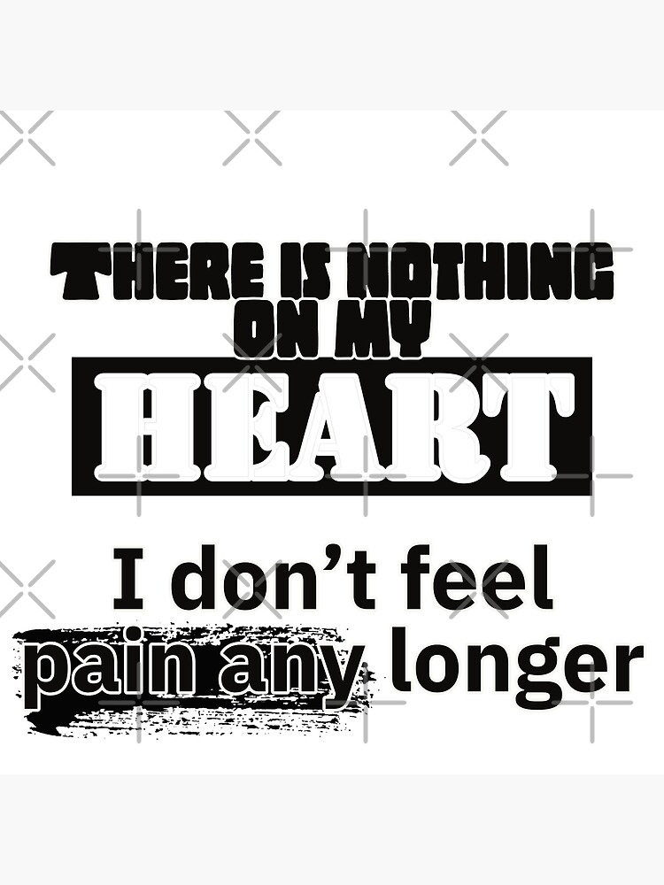 There is nothing in my heart, I don't feel pain any longer Premium ...