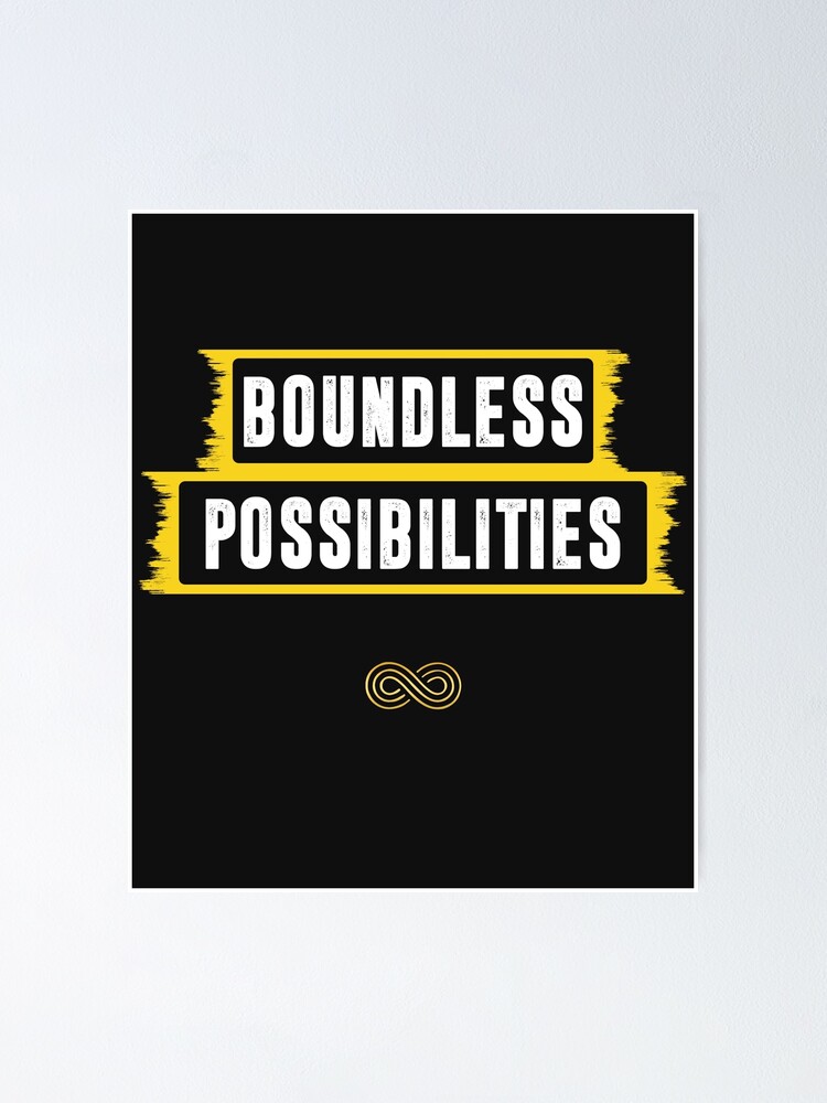 "boundless possibilities. " Poster for Sale by InfiniteLiberty | Redbubble