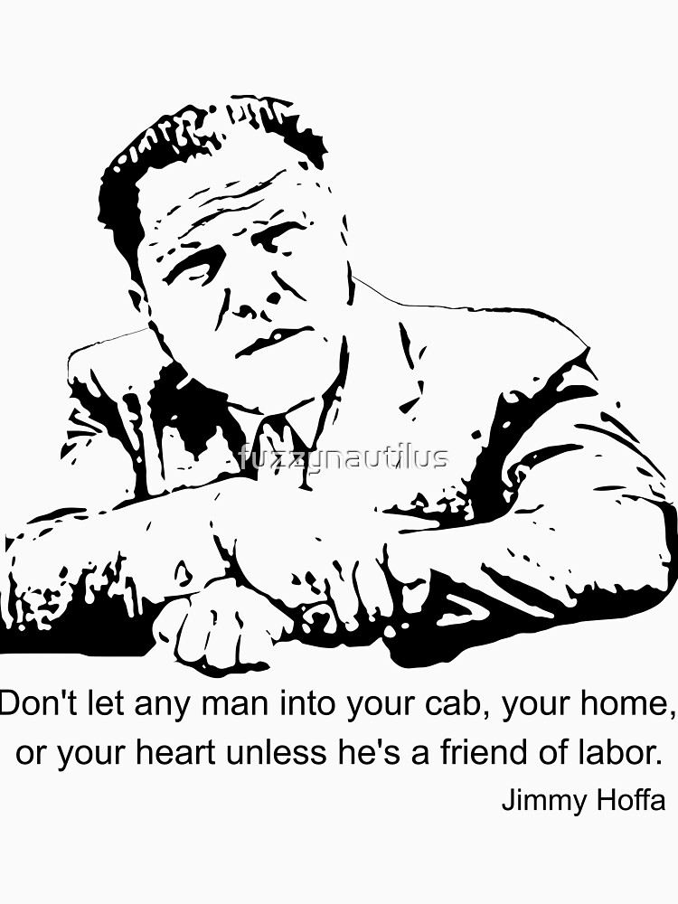 "Jimmy Hoffa, Missing Teamster, quote" Essential T-Shirt for Sale by ...