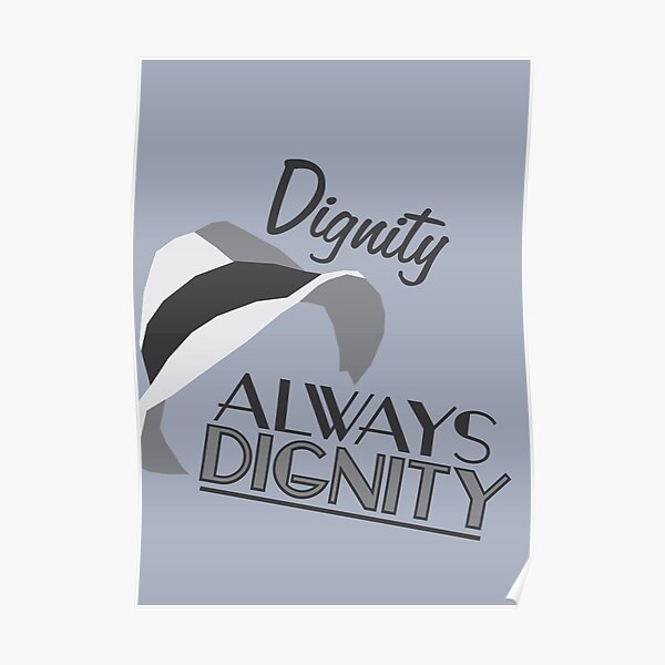 Dignity Posters | Redbubble