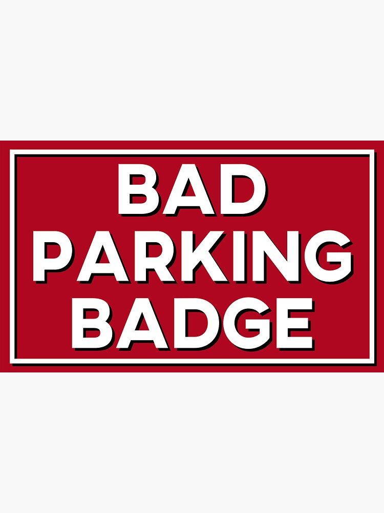 "Bad Parking Badge" Sticker for Sale by KingTurk | Redbubble
