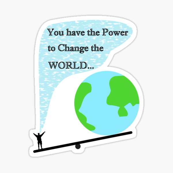 "You can Change the World " Sticker for Sale by zrupp | Redbubble