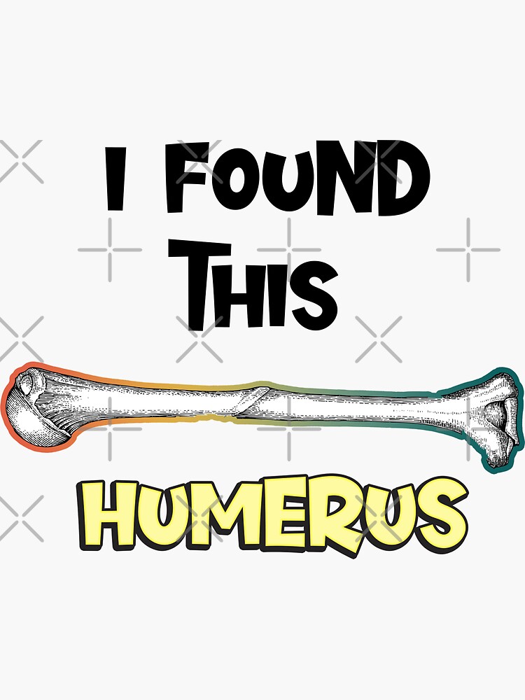 "I Found this Humerus Funny Souvenirs" Sticker for Sale by ...