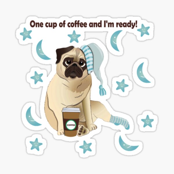 "Dog Funny Pug Dog With Nightcap And Coffee Cupdog" Sticker for Sale by ...