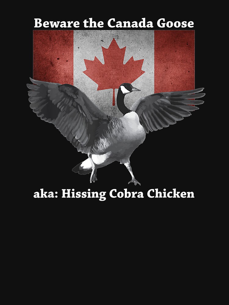 "Beware the Hissing Cobra Chicken Tshirt Canadian Goose" Essential T ...