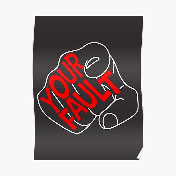 "Your Fault" Poster by atihca | Redbubble