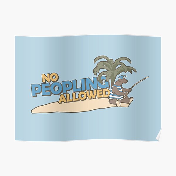 "No Peopling Allowed" Poster by TEWdream | Redbubble