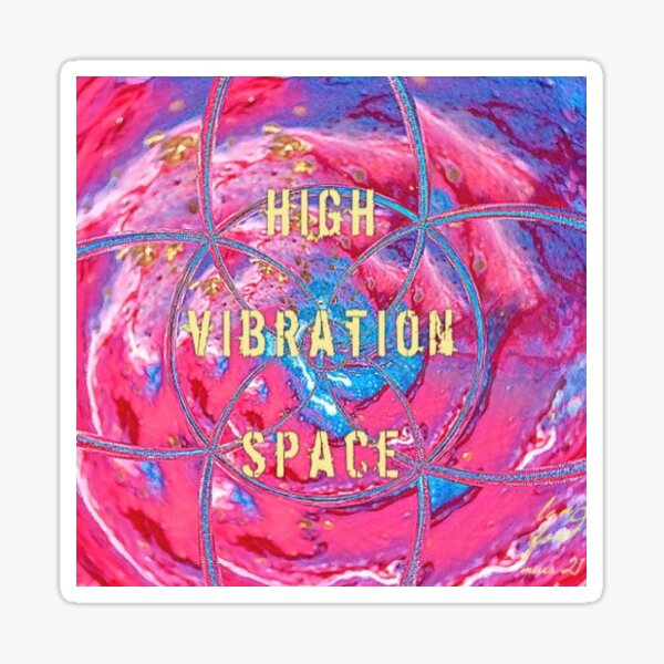 "High Vibration Space" Sticker by happy2Bhere | Redbubble