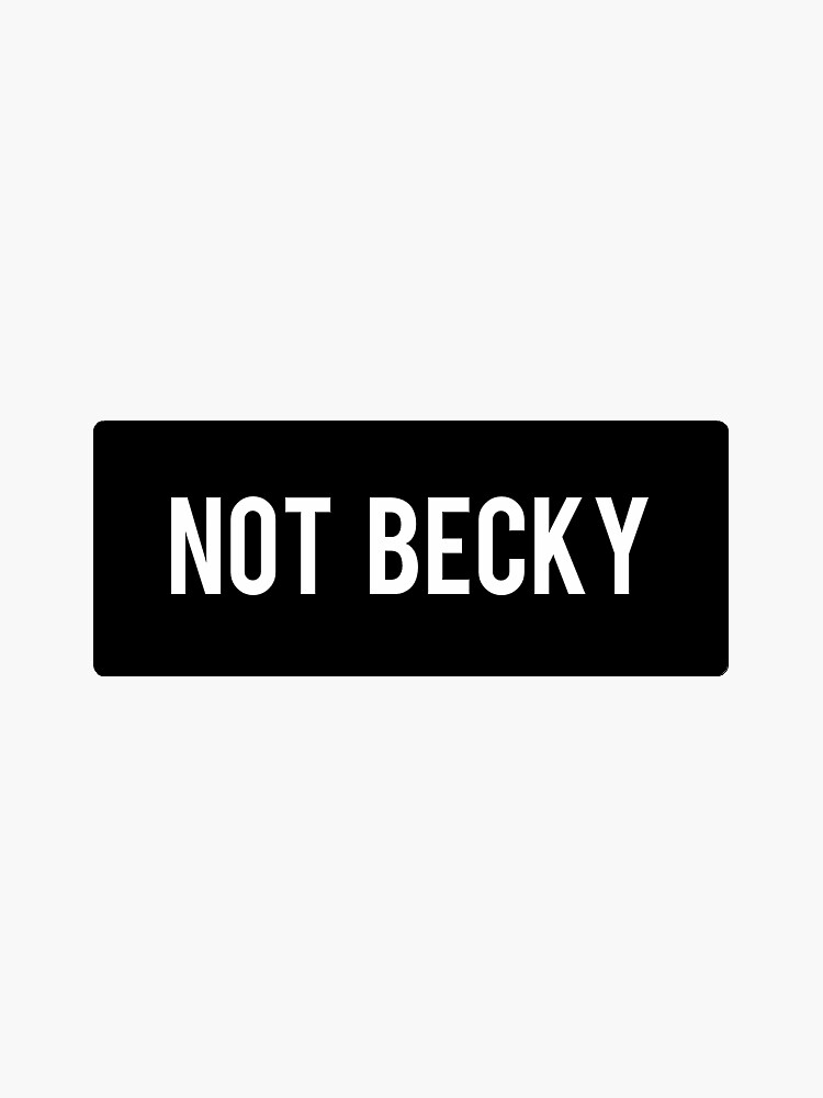 "Not Becky" Sticker by katietruppo | Redbubble
