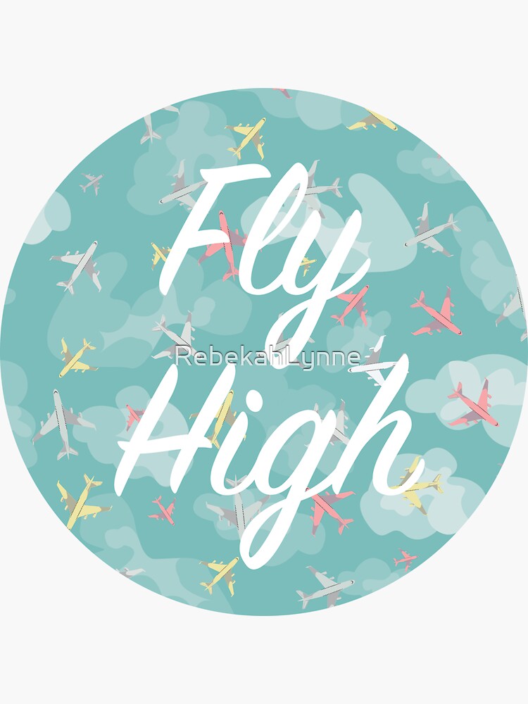 "Fly High" Sticker for Sale by RebekahLynne | Redbubble