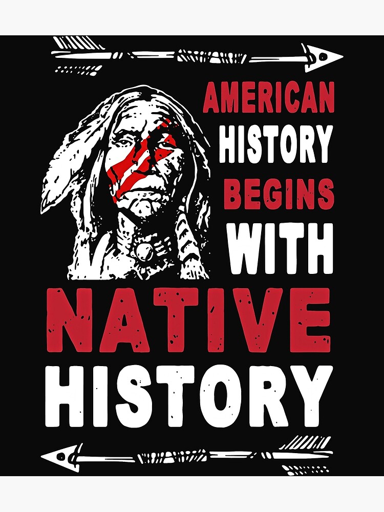 American History Begins Native History Poster For Sale By