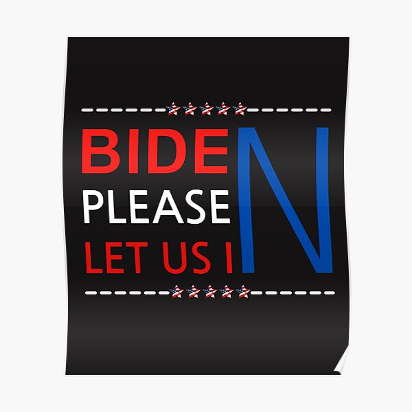 "Biden please let us in, Biden Let Us In, Political Gift, Migrant ...