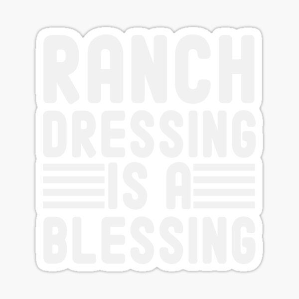"Ranch Dressing Is a Blessing / Funny Food Quote / Ranch Dressing Lover ...