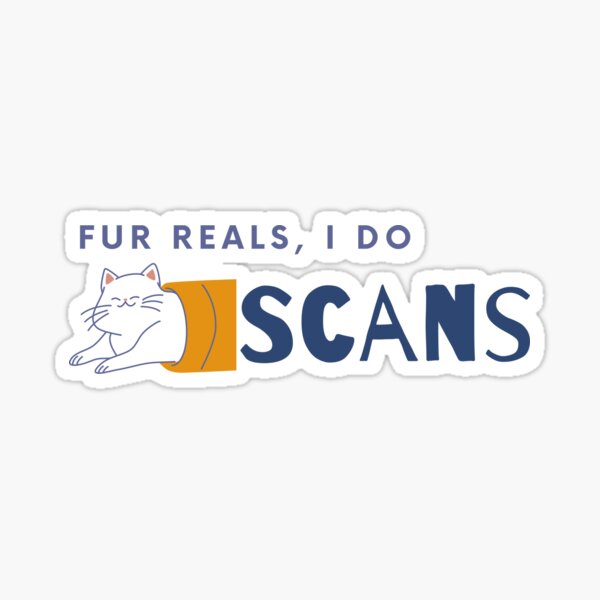 "Fur reals, I do CAT scans" Sticker for Sale by littlebessie | Redbubble