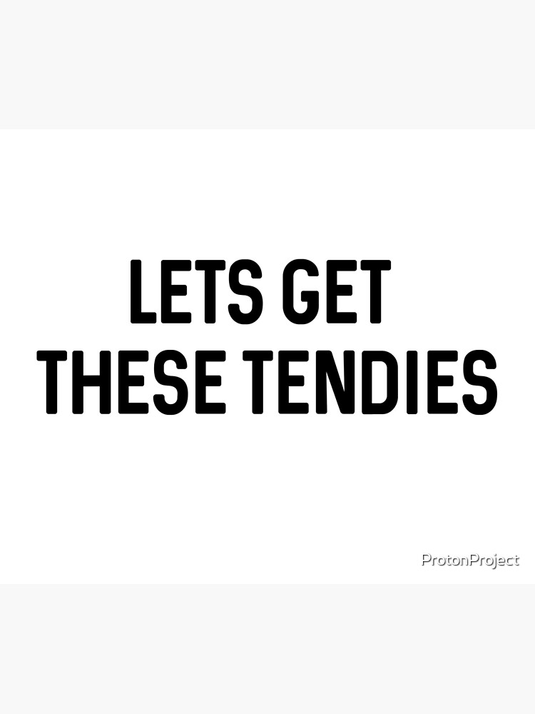 "Lets get These Tendies" Poster for Sale by ProtonProject | Redbubble