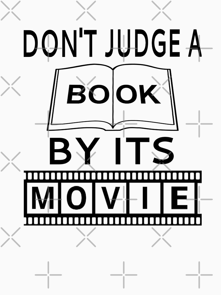 "Don't Judge A Book By Its Movie" T-shirt by coolfuntees | Redbubble