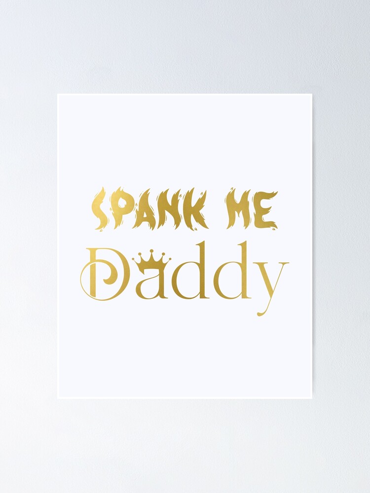 Spank Me Daddy Daddy Kink Naughty Submissive Hotwife T