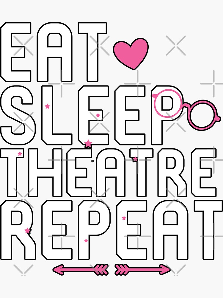 "Eat Sleep Theatre Repeat Stage Actor" Sticker by at85productions ...