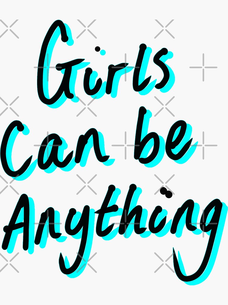 "Girls can be anything " Sticker for Sale by RedGibson | Redbubble