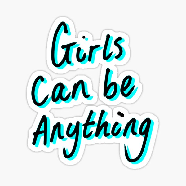 "Girls can be anything " Sticker for Sale by RedGibson | Redbubble