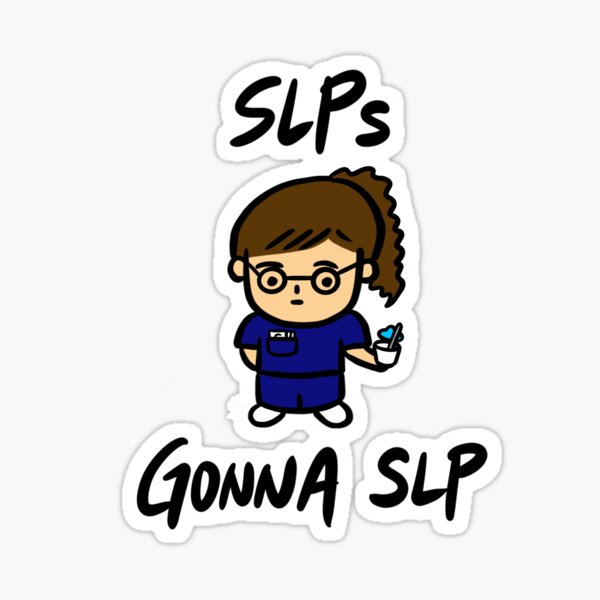 "SLPs Gonna SLP" Sticker for Sale by bonniemamadraws | Redbubble
