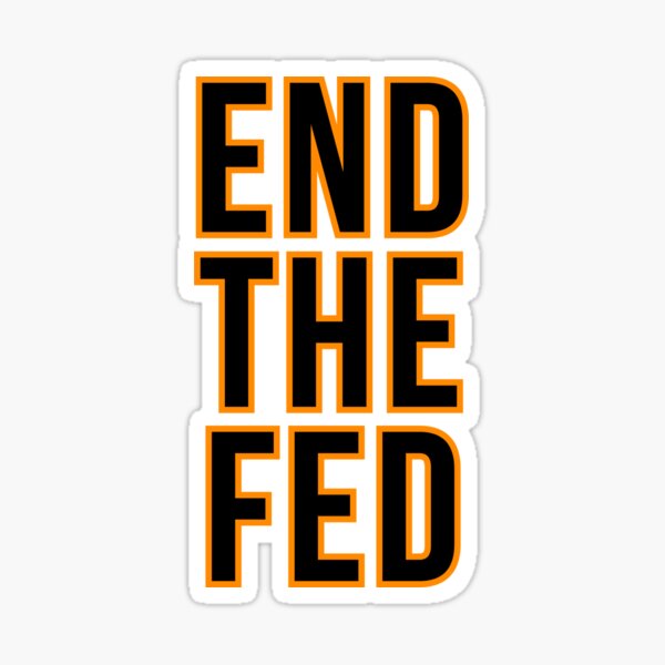 "End The Fed" Sticker for Sale by Anonymousbtb | Redbubble