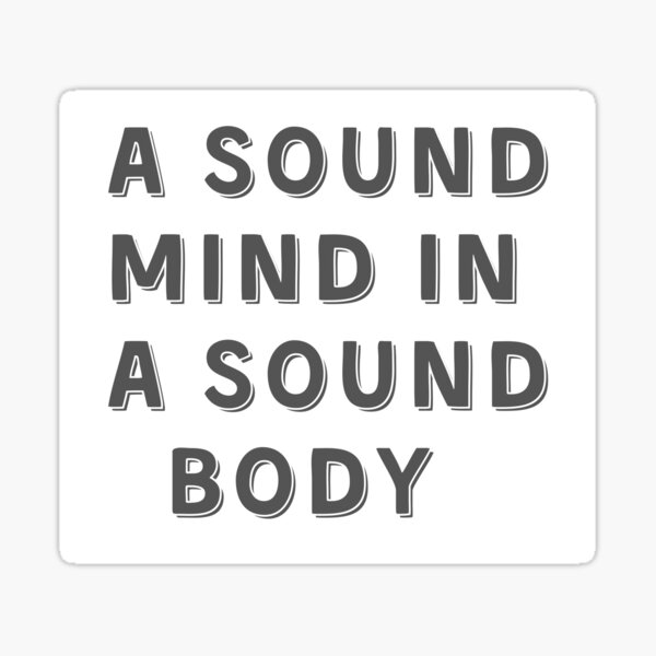 "A sound mind in a sound body" Sticker by narziko | Redbubble