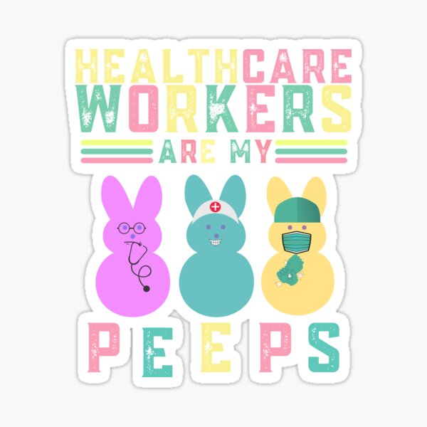 "Healthcare Workers Are My Peeps Funny Easter" Sticker for Sale by ...