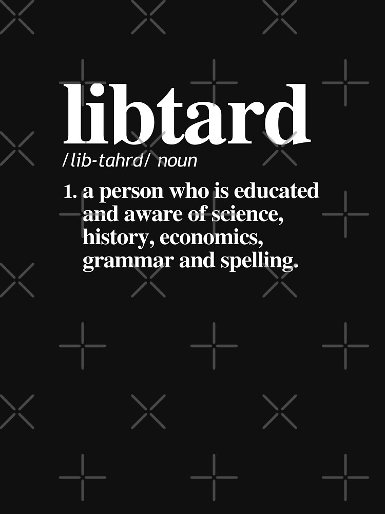 "Libtard Definition " T-shirt for Sale by partyfarty | Redbubble ...