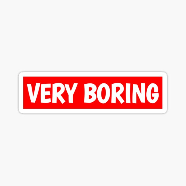 "Very Boring - Funny & Abnormal" Sticker for Sale by USmarket | Redbubble