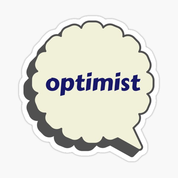 "OPTIMIST" Sticker by IdeasForArtists | Redbubble