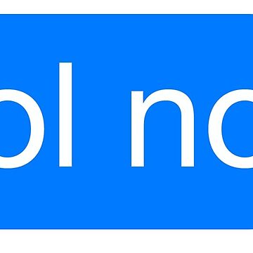 "lol no" Sticker for Sale by Luan Leer | Redbubble