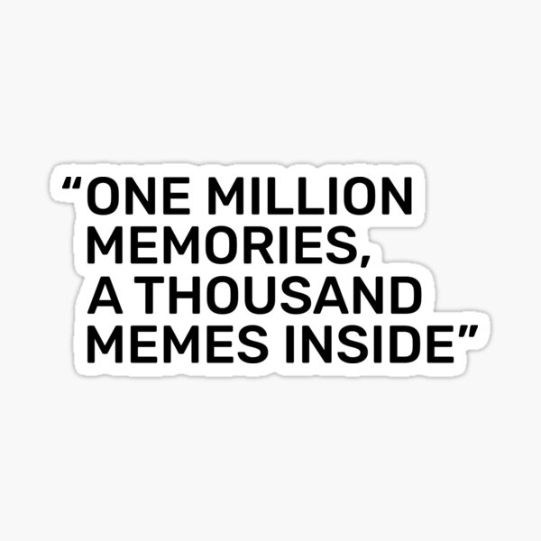 Pegatina «un millón de recuerdos mil memes entre comillas» de 4SAID ...