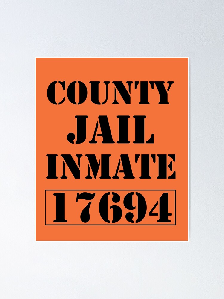 "County Jail Inmate prisoner" Poster for Sale by AwesomeWorld1 | Redbubble