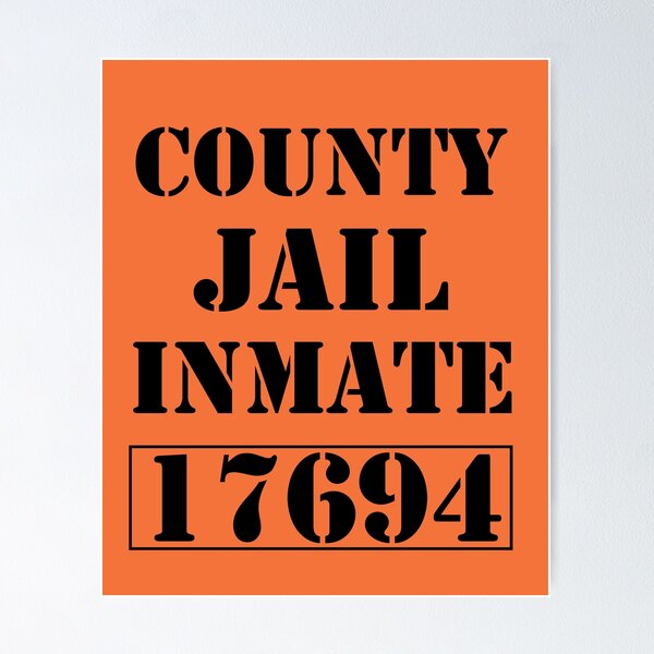 "County Jail Inmate prisoner" Poster for Sale by AwesomeWorld1 | Redbubble