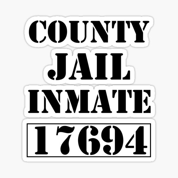 "County Jail Inmate prisoner" Sticker for Sale by AwesomeWorld1 | Redbubble