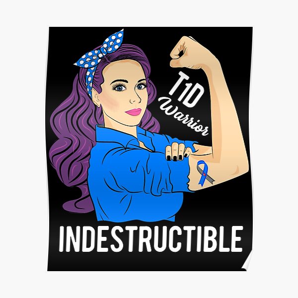 "T1D Type 1 Diabetes Warrior Indestructible" Poster by ZNOVANNA | Redbubble